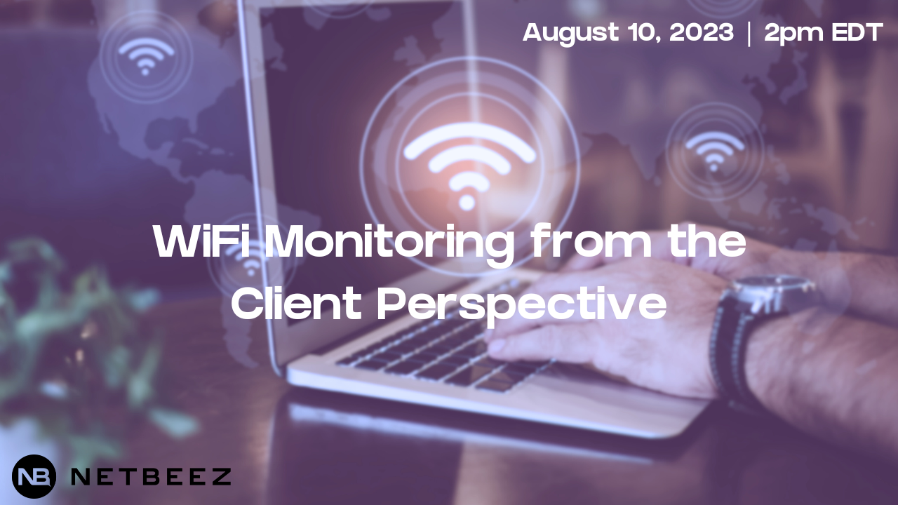 NetBeez WiFi Monitoring Webinar NetBeez WiFi Monitoring Webinar